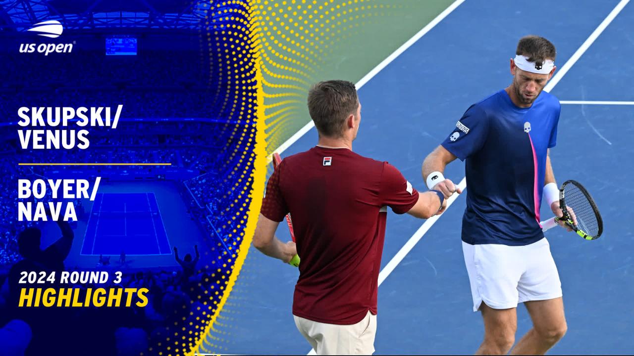 Skupski/Venus vs. Boyer/Nava Highlights | Round 3 - US Open Highlights ...